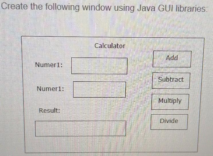 Solved Create the following window using Java GUI libraries | Chegg.com