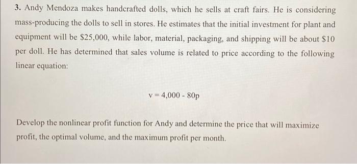 Solved 3. Andy Mendoza makes handcrafted dolls, which he | Chegg.com Solved 3. Andy Mendoza makes handcrafted dolls, which he | Chegg.com