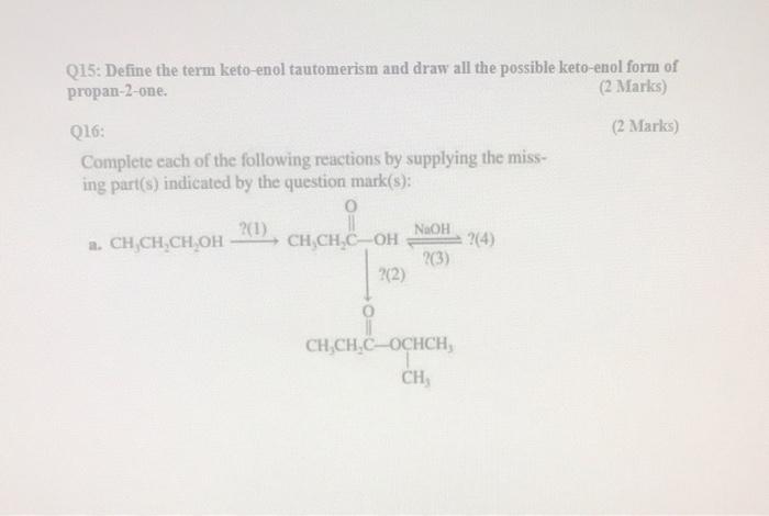 Solved Q15: Define the term keto-enol tautomerism and draw | Chegg.com