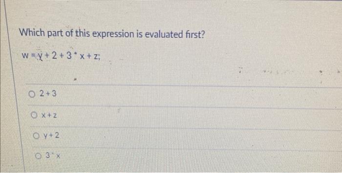 Solved Which part of this expression is evaluated first? w x | Chegg.com