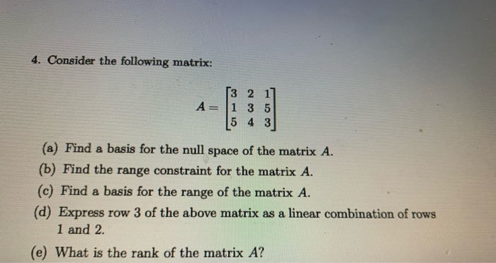 Solved 4. Consider the following matrix: [3 2 1] = 1 3 5 L5 | Chegg.com