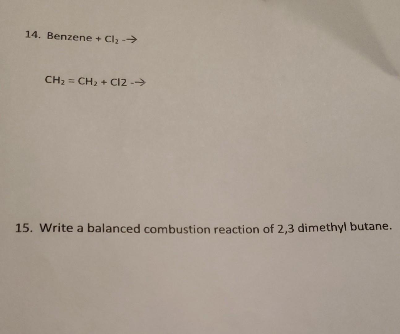 Solved 14. Benzene +Cl2−→ CH2=CH2+Cl2− 15. Write a balanced | Chegg.com