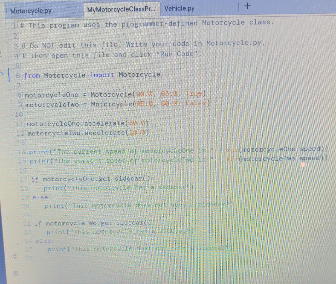 Solved nstructions 1. Open the file named Motorcycle.py. 2. | Chegg.com
