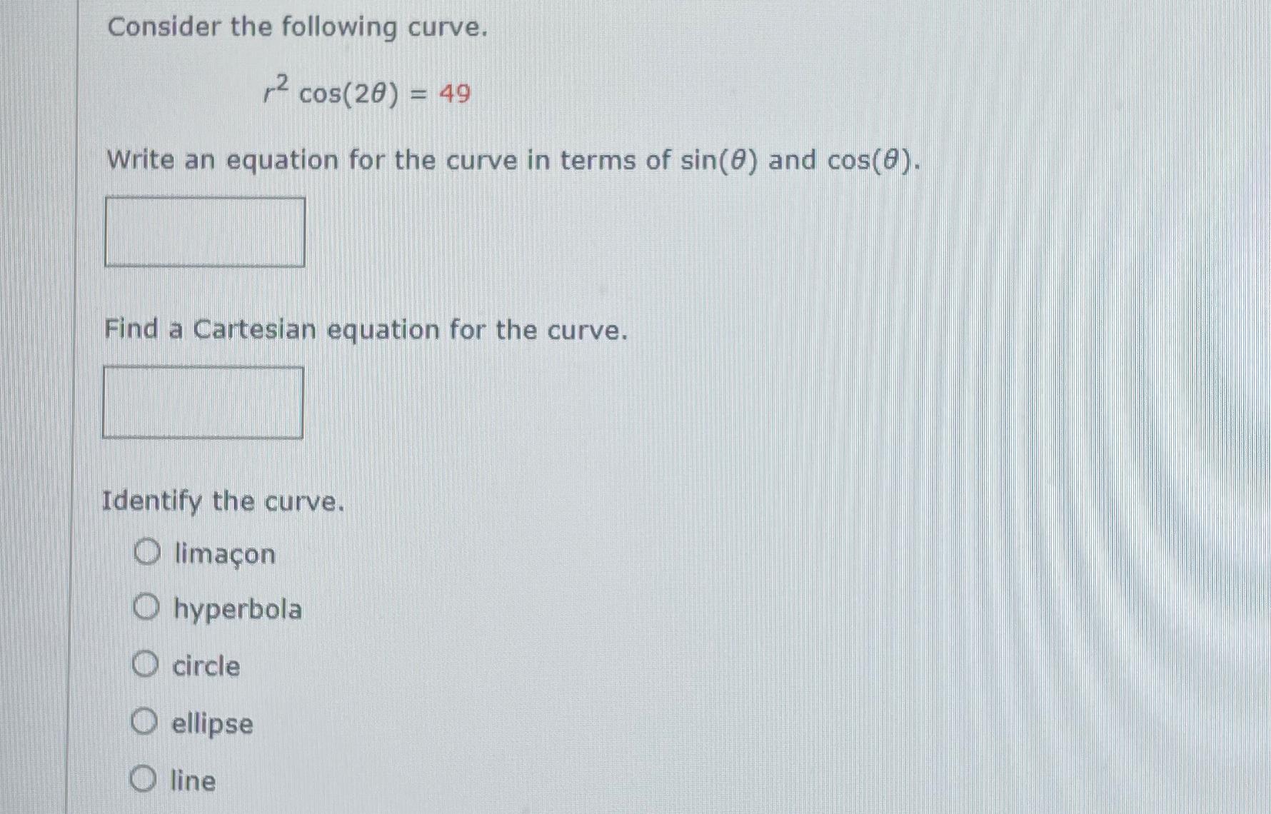 Solved Consider the following curve.r2cos(2θ)=49Write an | Chegg.com