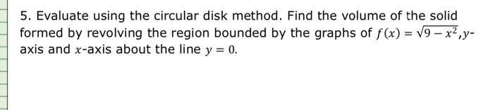Solved 5. Evaluate using the circular disk method. Find the | Chegg.com Solved 5. Evaluate using the circular disk method. Find the | Chegg.com