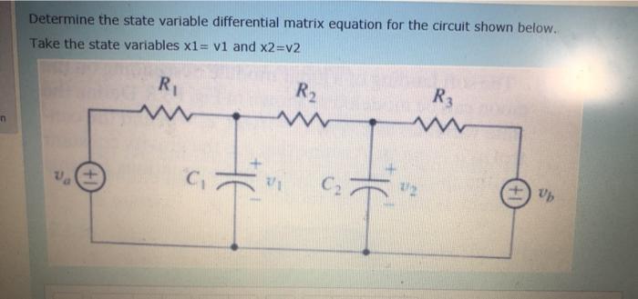 Solved Determine the state variable differential matrix | Chegg.com