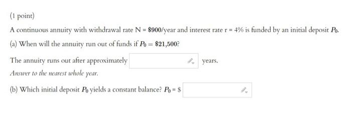 Solved (1 point) A continuous annuity with withdrawal rate | Chegg.com
