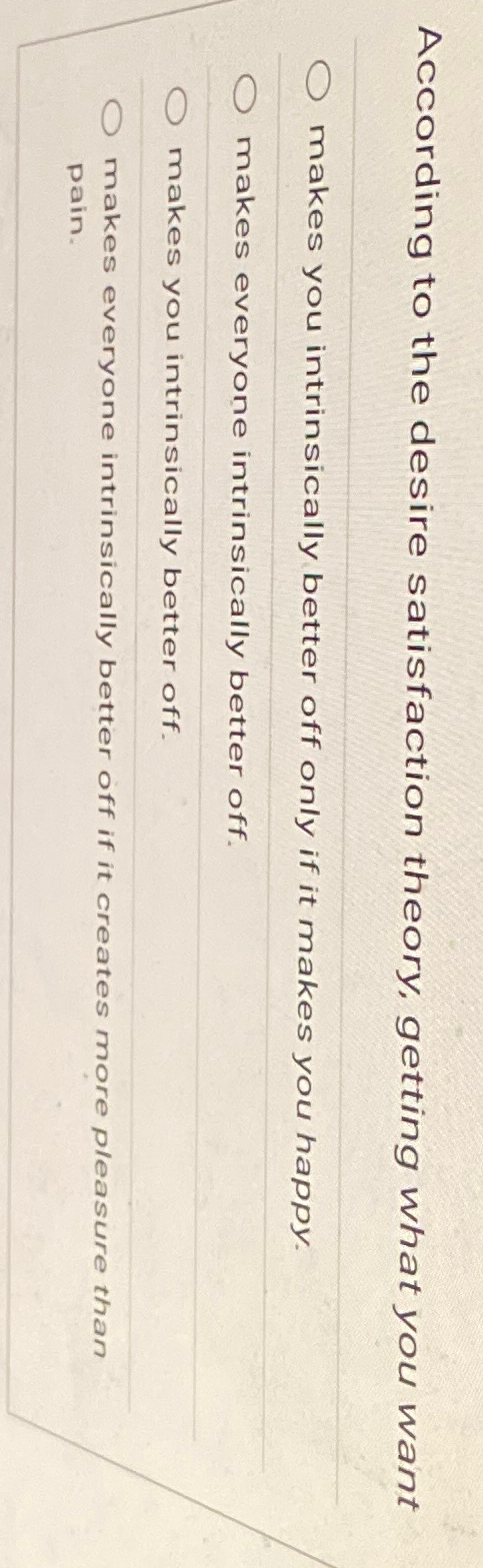 Solved According to the desire satisfaction theory, getting | Chegg.com