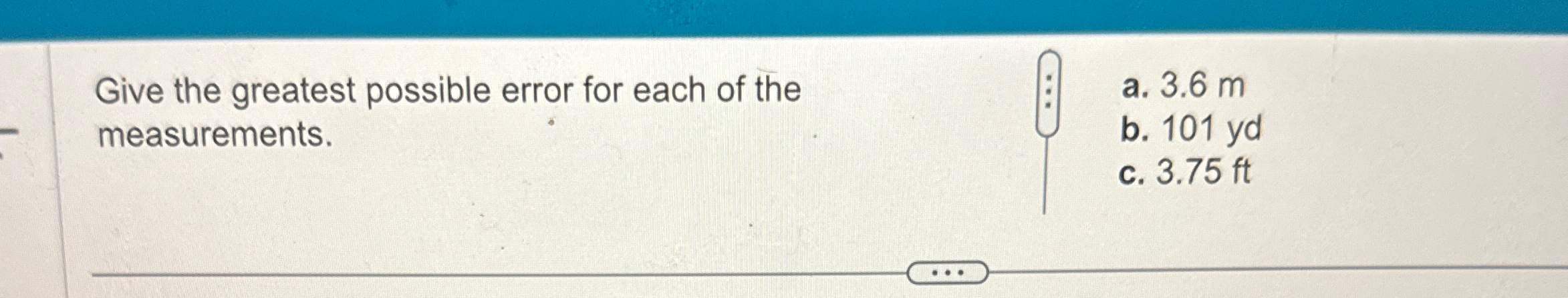 Solved Give the greatest possible error for each of the | Chegg.com