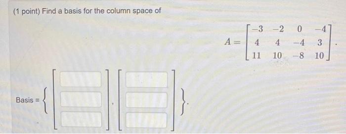 Solved (1 point) Find a basis for the column space of | Chegg.com