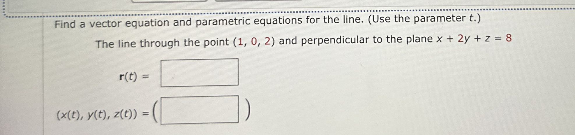 Solved Find a vector equation and parametric equations for | Chegg.com