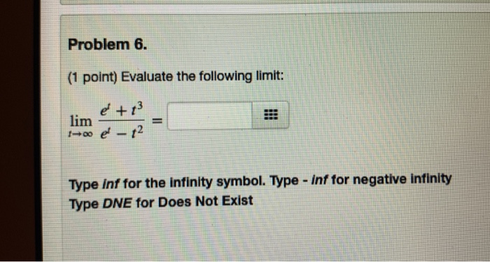 Solved Problem 6. (1 point) Evaluate the following limit: é | Chegg.com