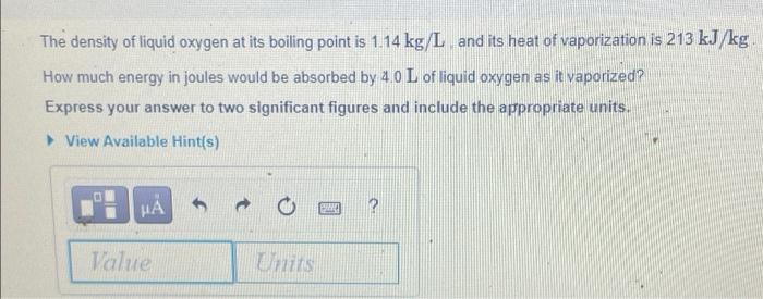 Solved The density of liquid oxygen at its boiling point is | Chegg.com