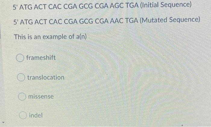 Solved 5' ATG ACT CAC CGA GCG CGA AGC TGA (Initial Sequence) | Chegg.com