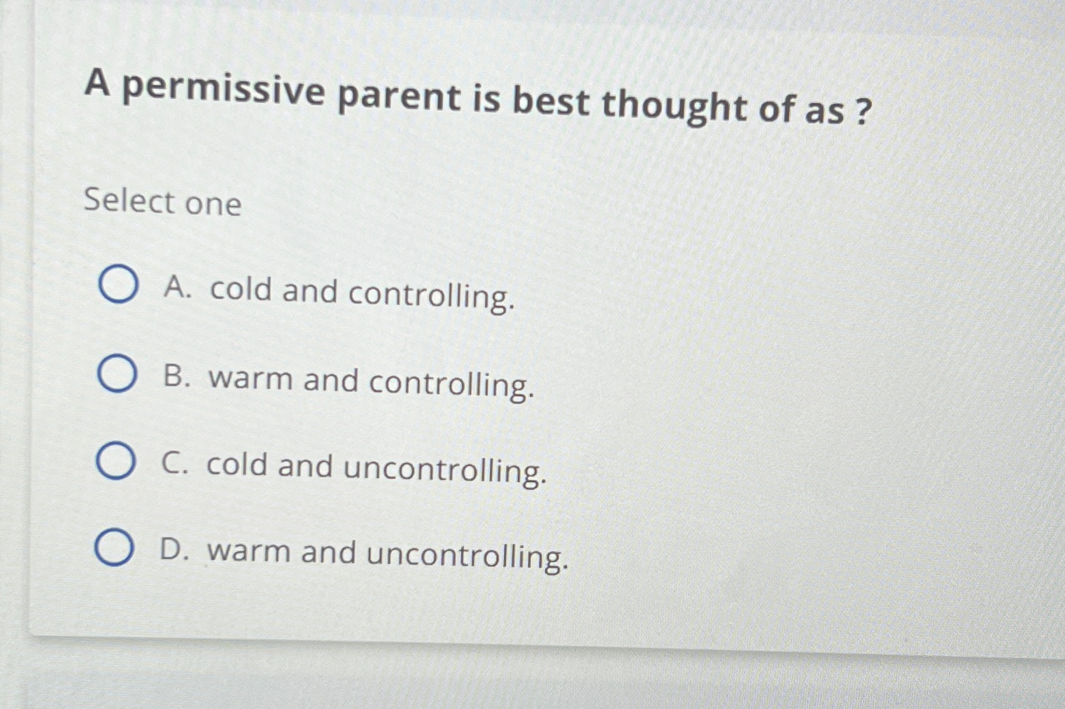 Solved A permissive parent is best thought of as?Select | Chegg.com