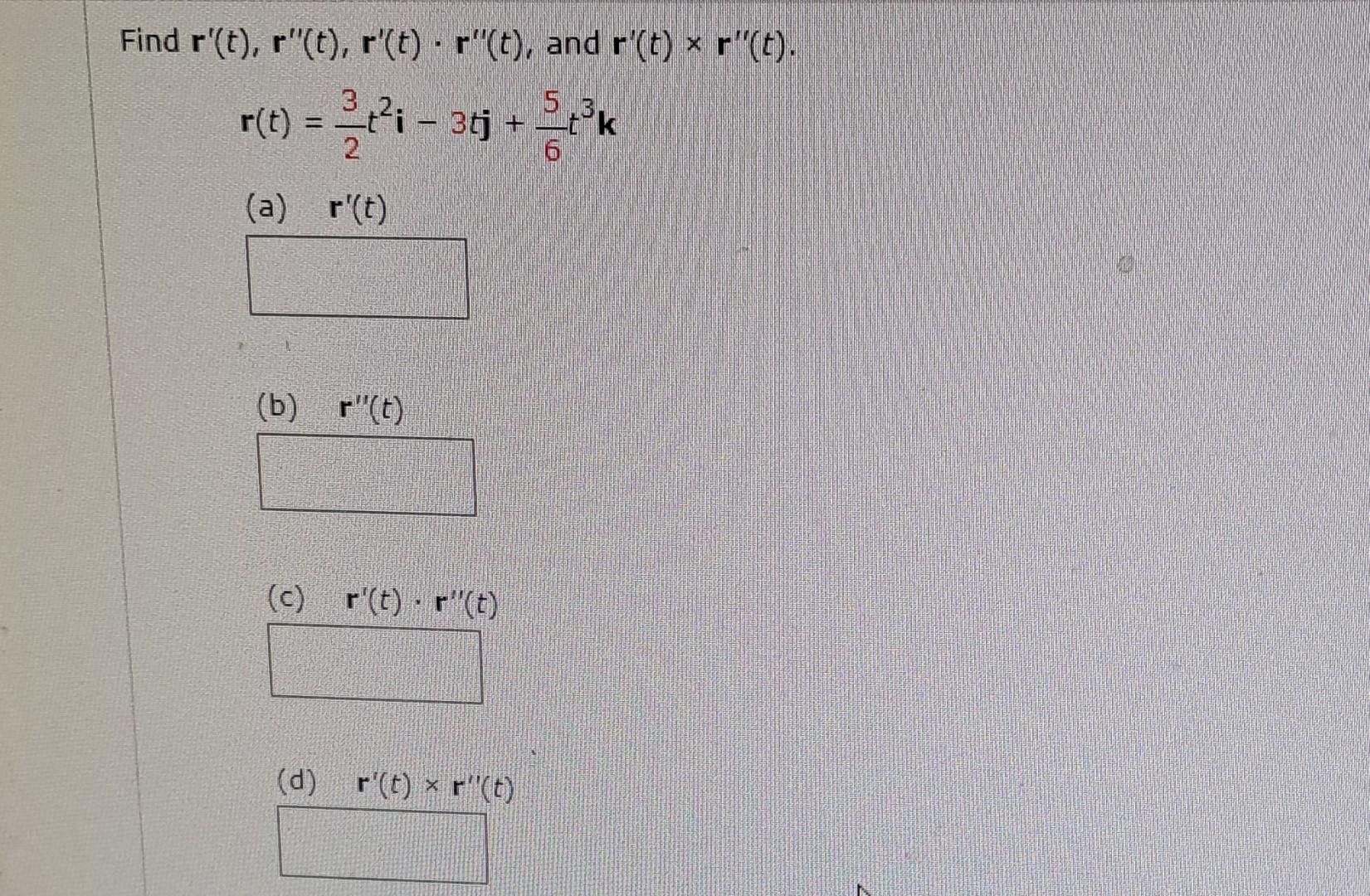 Solved Find r′(t),r′′(t),r′(t)⋅r′′(t), and r′(t)×r′′(t) | Chegg.com