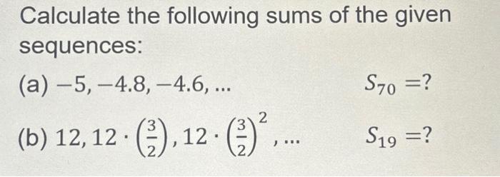 Solved Calculate the following sums of the given sequences: | Chegg.com