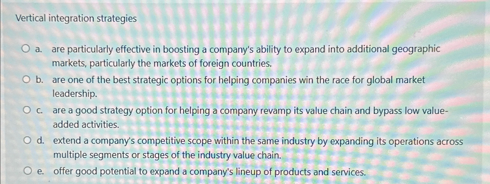 Solved Vertical integration strategiesa. ﻿are particularly | Chegg.com