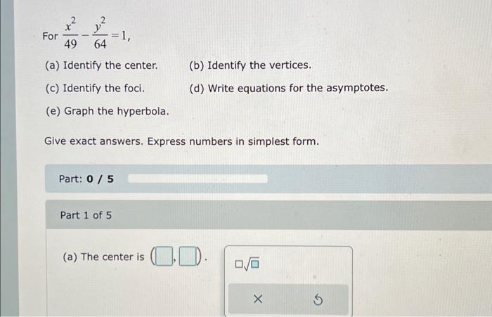 Solved For 49x2−64y2=1 (a) Identify the center. (b) Identify | Chegg.com