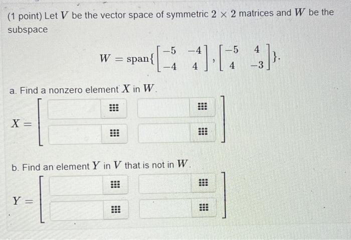 Solved ( 1 point) Let V be the vector space of symmetric 2×2 | Chegg.com