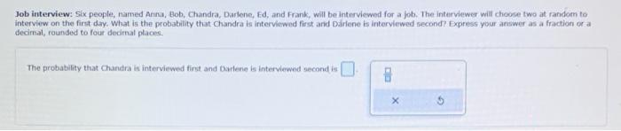 Solved Job interview: Six people, named Ann, Bob, Chandra, | Chegg.com