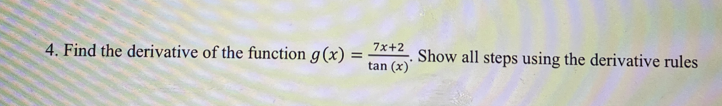 Solved Find The Derivative Of The Function G X 7x 2tan X