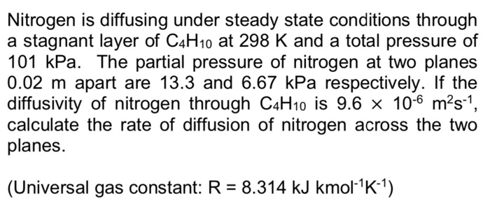 Solved Nitrogen is diffusing under steady state conditions | Chegg.com