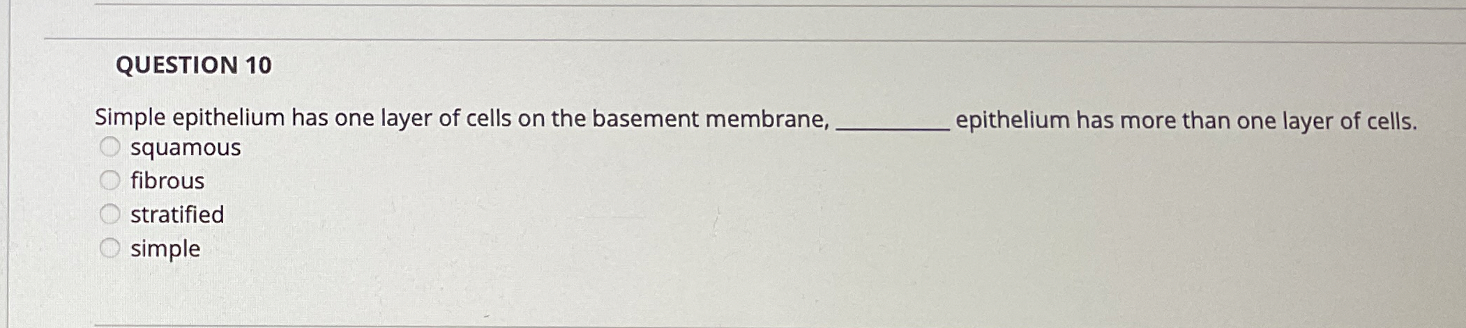 Solved QUESTION 10Simple epithelium has one layer of cells | Chegg.com