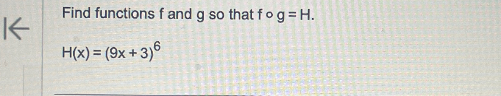 Solved Find functions f ﻿and g ﻿so that f@g=H.H(x)=(9x+3)6 | Chegg.com