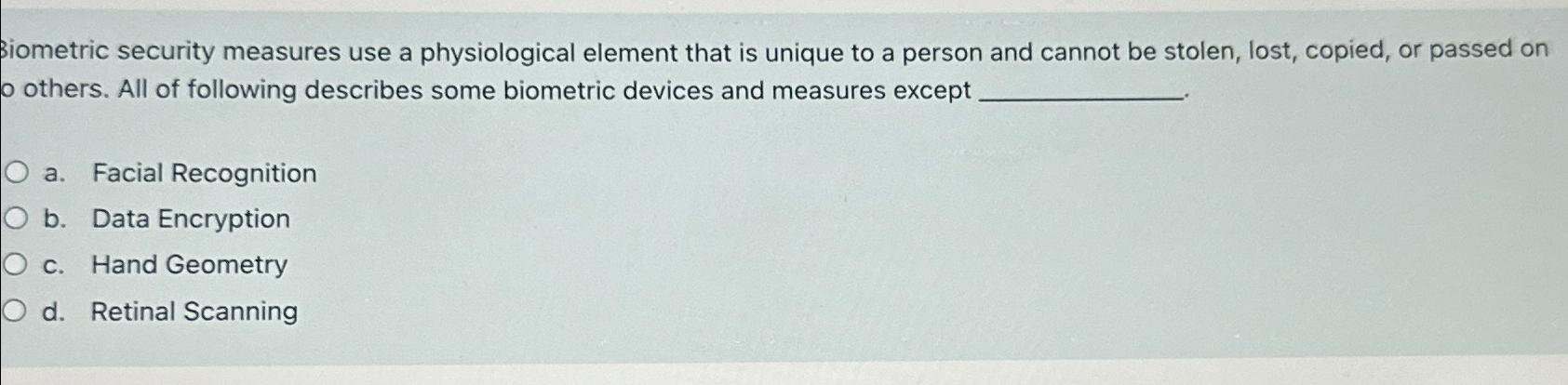 Solved Biometric security measures use a physiological | Chegg.com