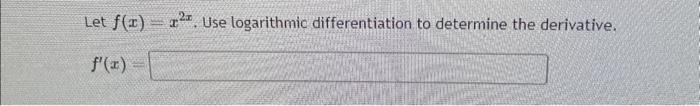 Solved et f(x)=x2x. Use logarithmic differentiation to | Chegg.com