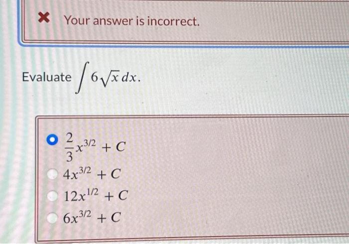 Solved * Your answer is incorrect. Evaluate ∫6xdx | Chegg.com