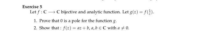 Solved Exercise 5 Let f: C C bijective and analytic | Chegg.com