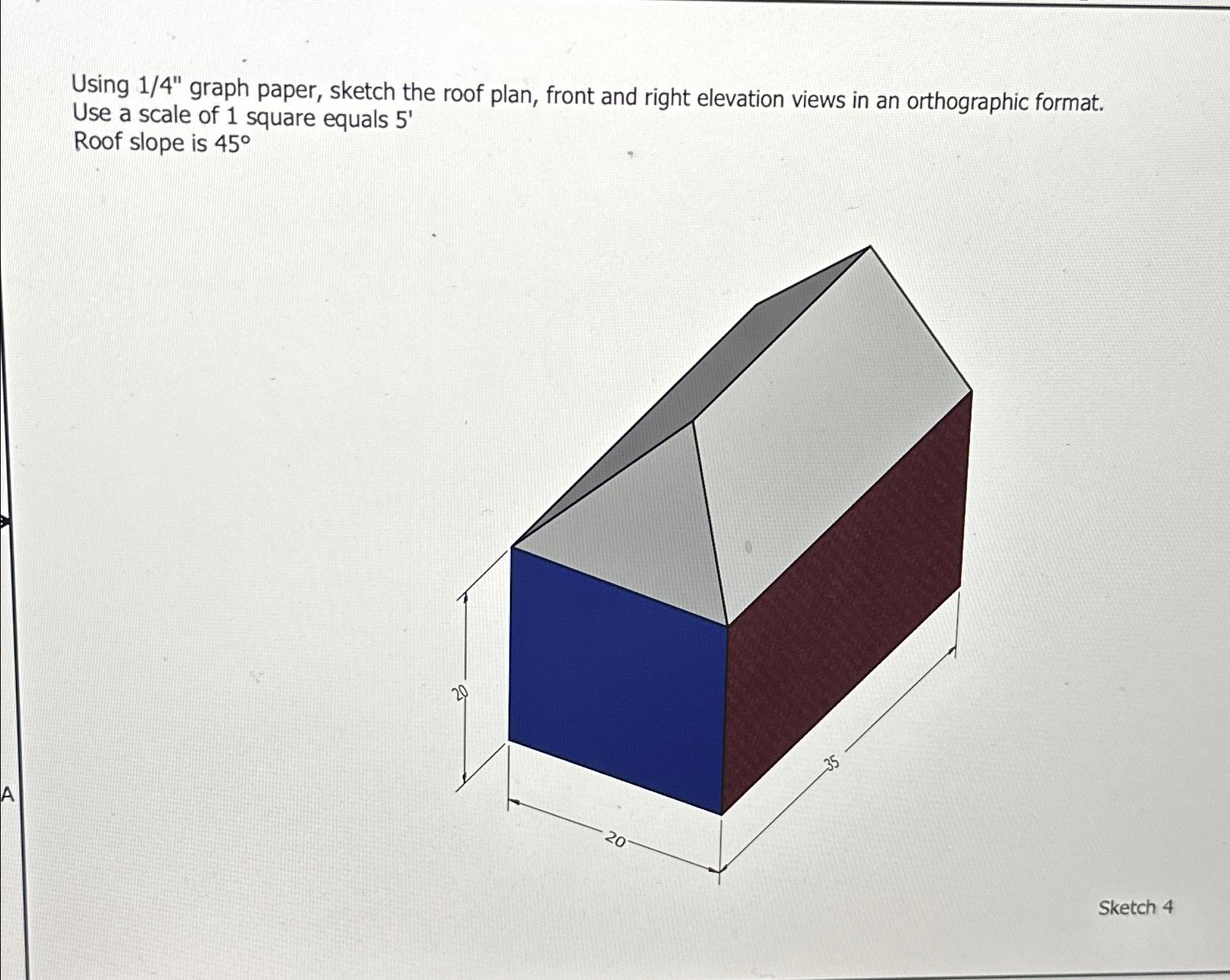 Solved Using 1/4" ﻿graph paper, sketch the roof plan, front | Chegg.com