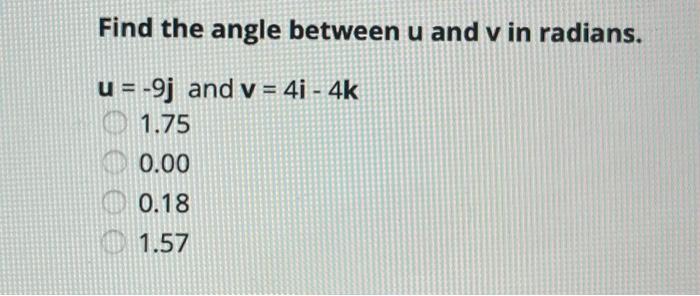 Solved Find the angle between u and v in radians. u=−9j and | Chegg.com