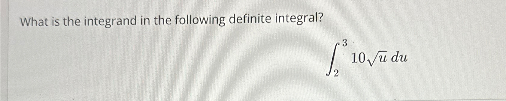 Solved What is the integrand in the following definite | Chegg.com