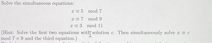 Solved Solve the simultaneous equations: x = 5 mod 7 x 7 mod | Chegg.com