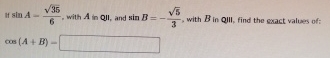 Solved If sinA=3526, ﻿with A ﻿in QII, and sinB=-523, ﻿with B | Chegg.com