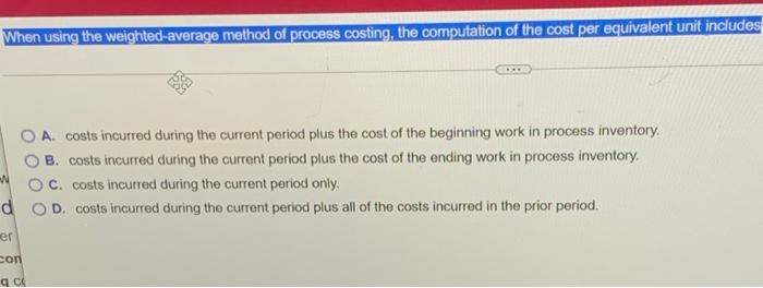 Solved When using the weighted average method of process | Chegg.com