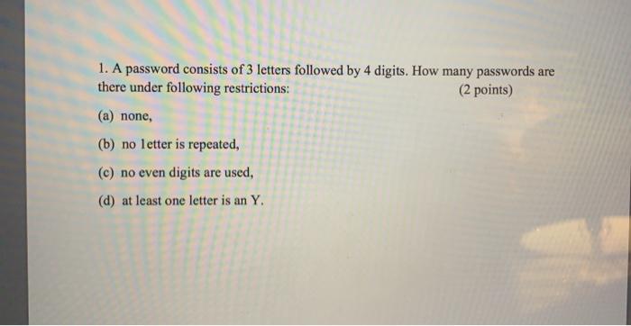 Solved 1. A password consists of 3 letters followed by 4 | Chegg.com
