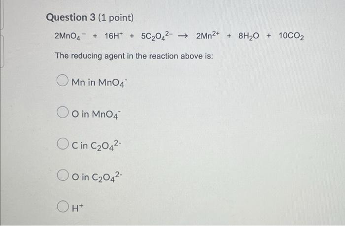 Solved Question 3 (1 point) 2MnO4 + 16H+ + 502042- 2Mn2+ + | Chegg.com