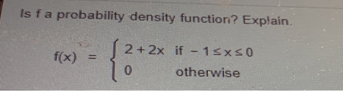 Solved Is fa probability density function? Explain. f(x) | Chegg.com