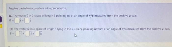 Solved Resolve the following vectors into components: (a) | Chegg.com