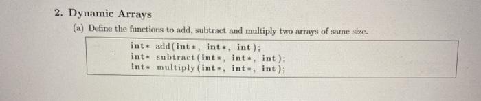 Solved 2. Dynamic Arrays (a) Define the functions to add, | Chegg.com