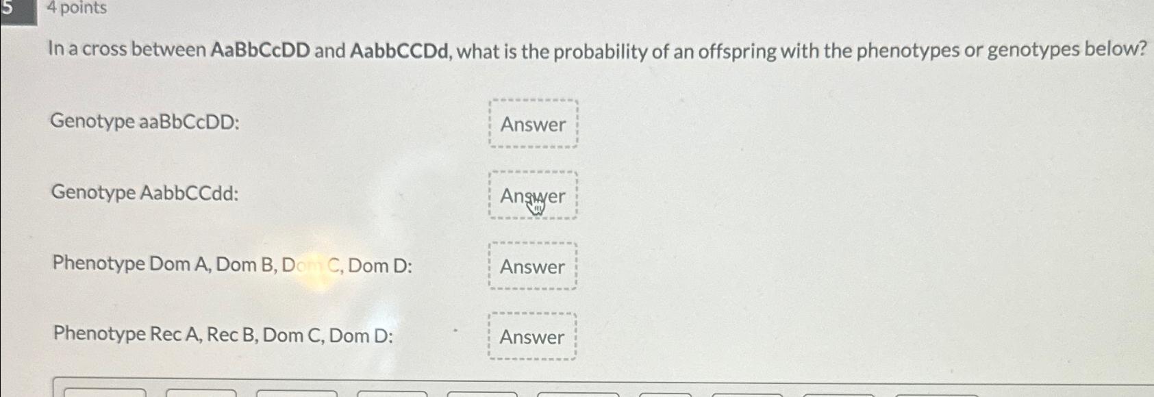 Solved 4 ﻿pointsIn a cross between AaBbCcDD and AabbCCDd, | Chegg.com