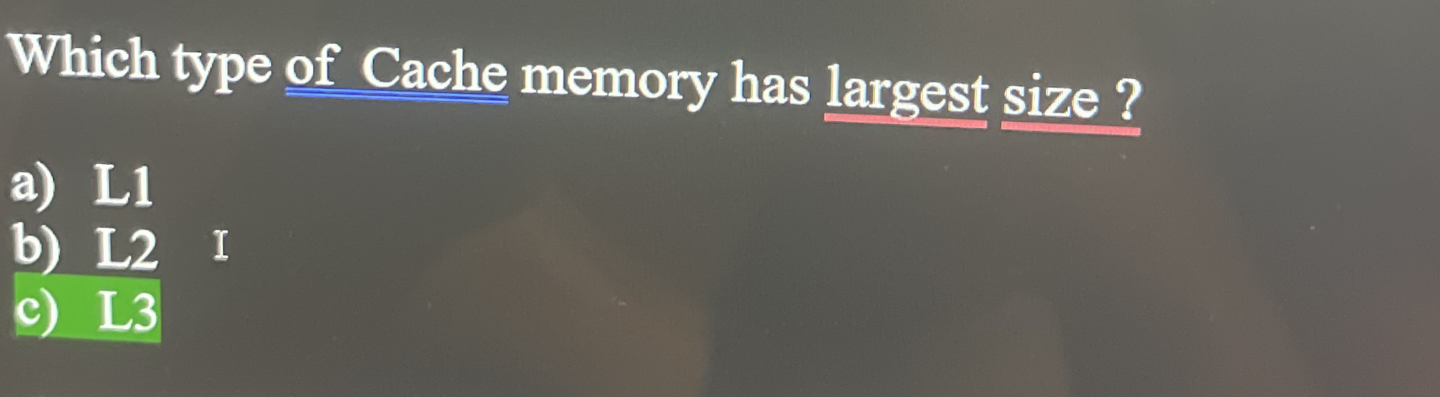 Solved Which type of Cache memory has largest size?a) ﻿L 1b) | Chegg.com