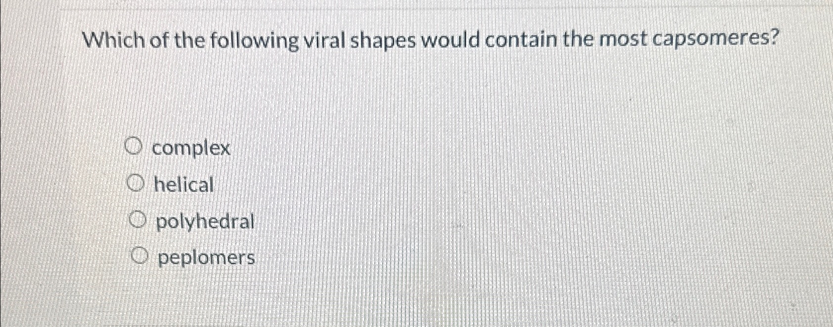 Solved Which of the following viral shapes would contain the | Chegg.com