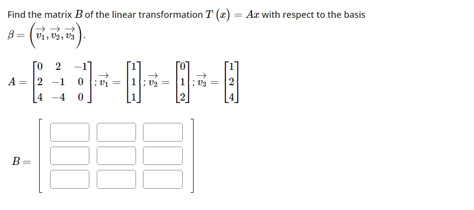 Solved Find the matrix B ﻿of the linear transformation | Chegg.com