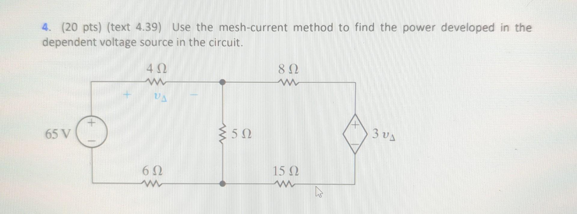 Solved 4. (20 pts) (text 4.39) Use the mesh-current method | Chegg.com