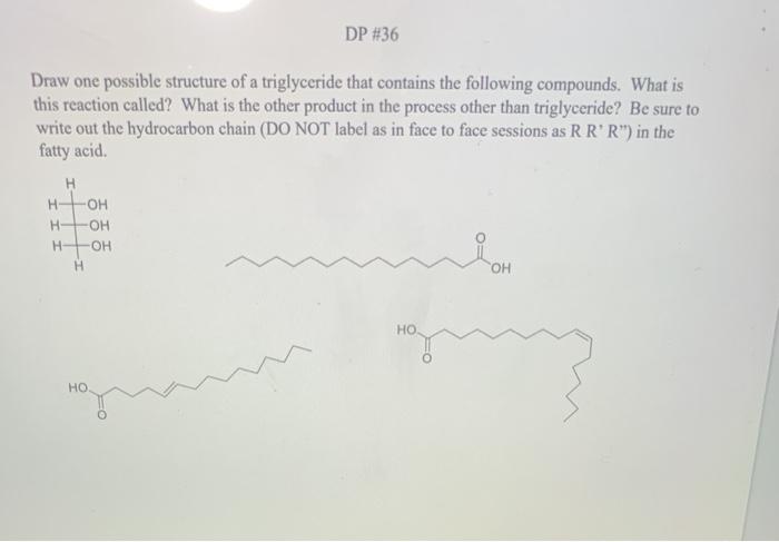 Solved DP #36 Draw one possible structure of a triglyceride | Chegg.com